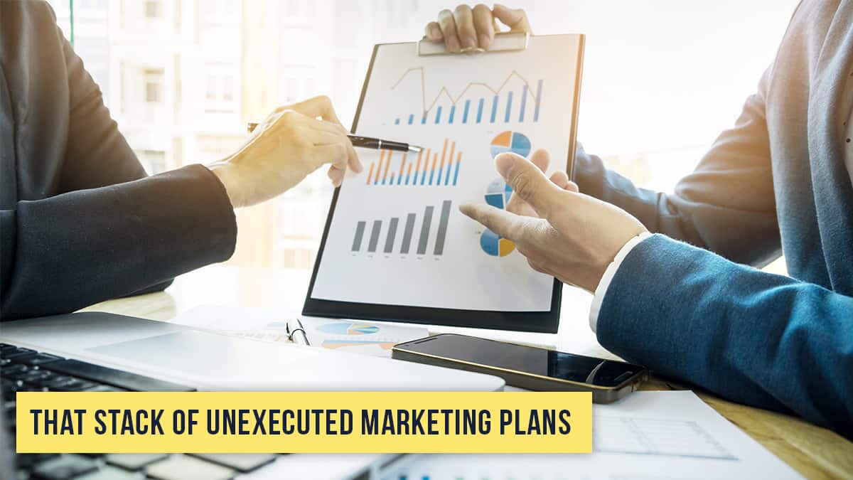 That Stack of Unexecuted Marketing Plans - Bernie Wong - Digital ...